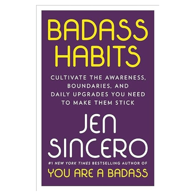 Jen Sincero: Badass Habits: Cultivate the Awareness, Boundaries, and ...